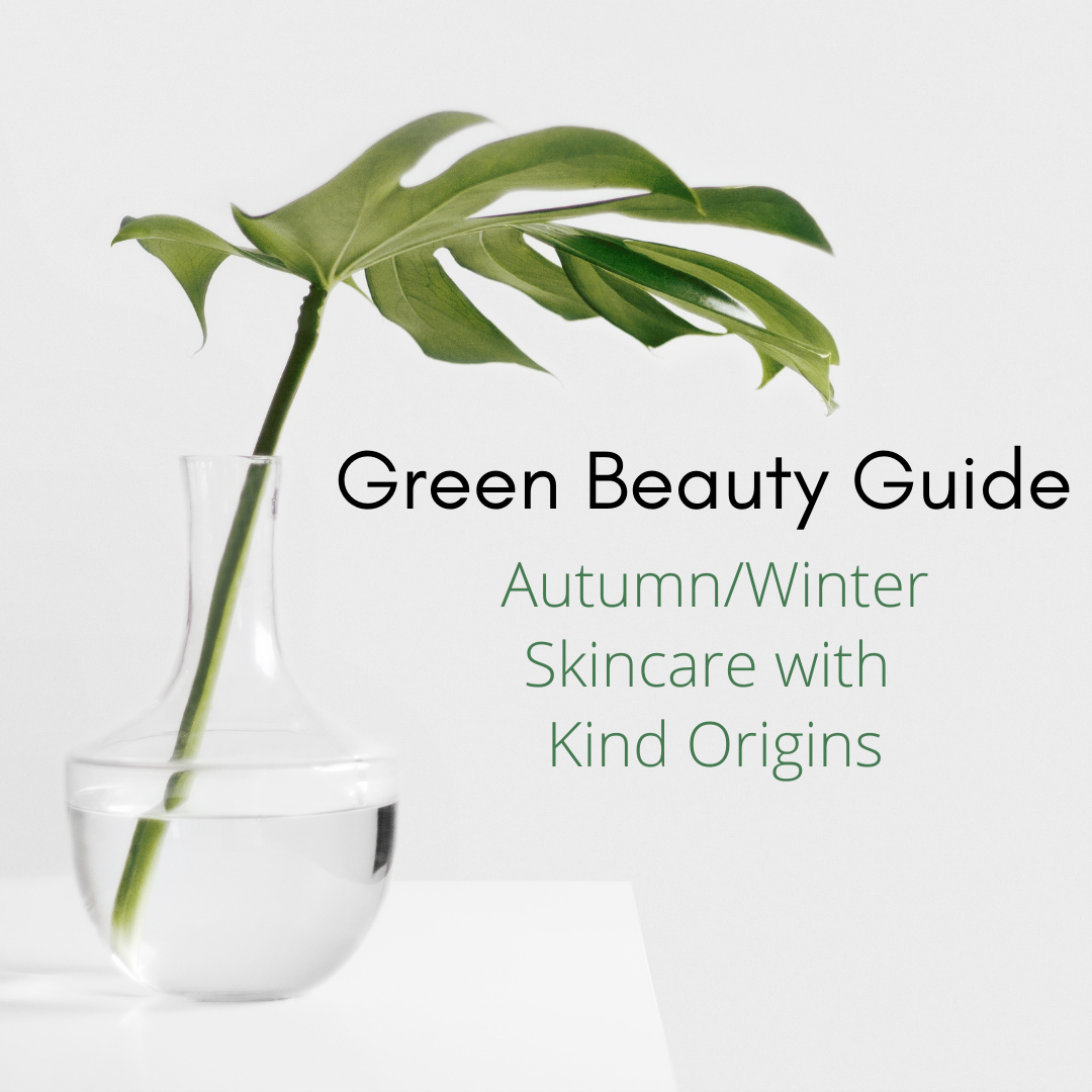 Green Beauty Guide: Autumn/Winter Skincare with Kind Origins – Beauty Folio